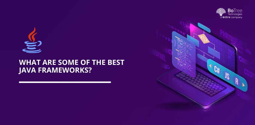 What Are Some Of The Best Java Web Application Frameworks In 2022 