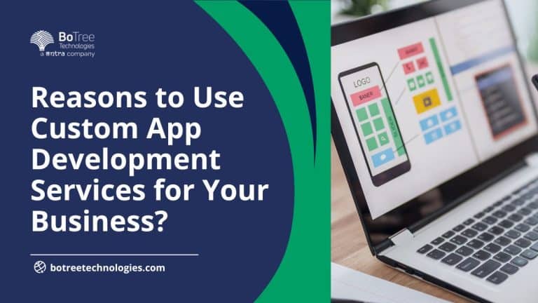 Top Reasons to Use Custom App Development Services for Your Business?
