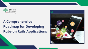 A Comprehensive Roadmap for Developing Ruby on Rails Applications